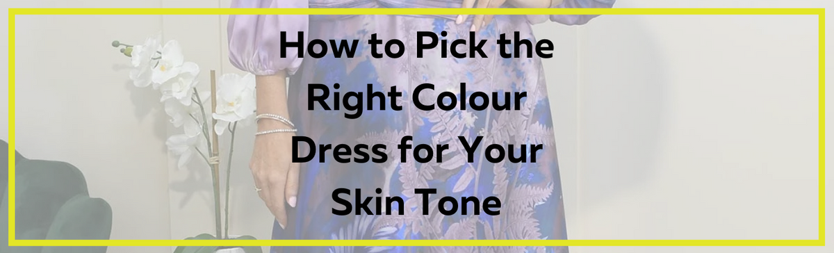 How to Pick the Right Colour Dress for Your Skin Tone – Style Boutique NI